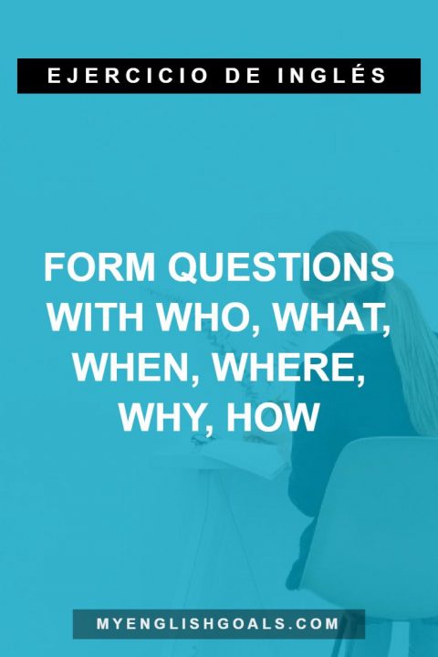 Formamos oraciones con "who", "what", "when", etc. en inglés (A1 ...