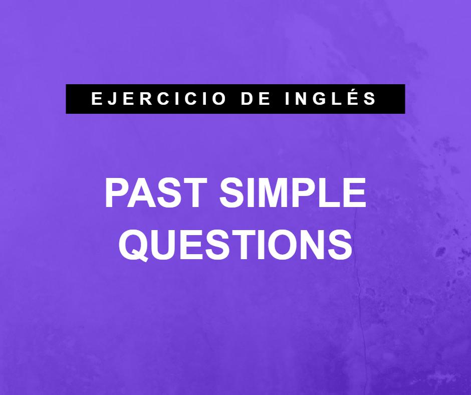 Cómo construir preguntas en el pasado simple en inglés. (A1 ...