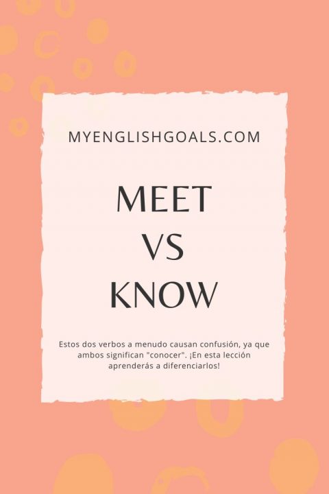¿Cuál es la diferencia entre know y meet? - My English Goals
